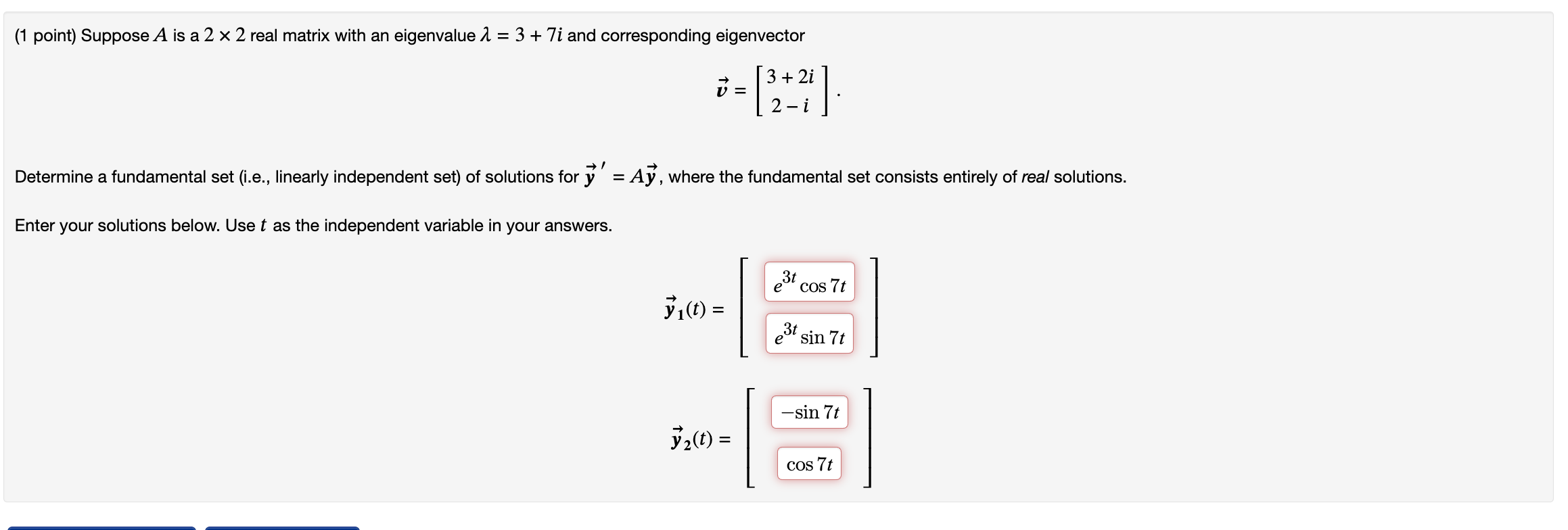 Solved (1 point) Suppose A is a 2×2 real matrix with an | Chegg.com