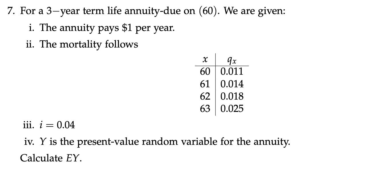 Solved 7. For a 3 -year term life annuity-due on (60). We | Chegg.com