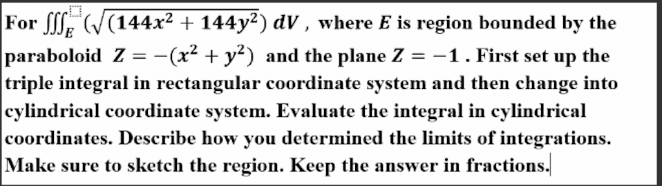 Solved For SSE (J(144x2 + 144y2) dv , where E is region | Chegg.com