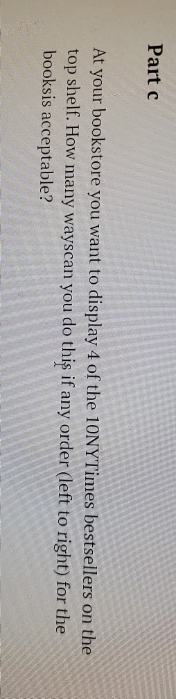 Solved Part c At your bookstore you want to display 4 of the | Chegg.com