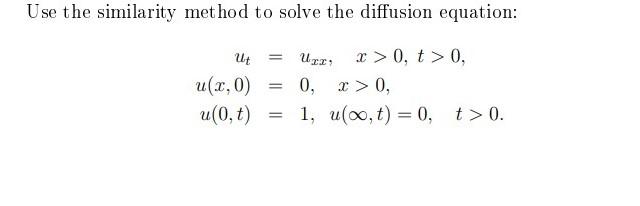 Solved Use the similarity method to solve the diffusion | Chegg.com
