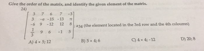 Solved Give the order of the matrix, and identify the given | Chegg.com