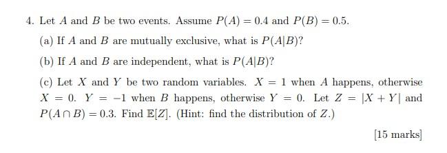 Solved 4. Let A and B be two events. Assume P(A) = 0.4 and | Chegg.com
