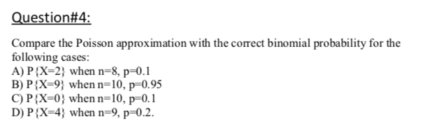 Solved Question#4: Compare the Poisson approximation with | Chegg.com