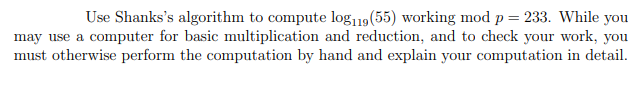 Solved Use Shanks's algorithm to compute log119(55) working | Chegg.com