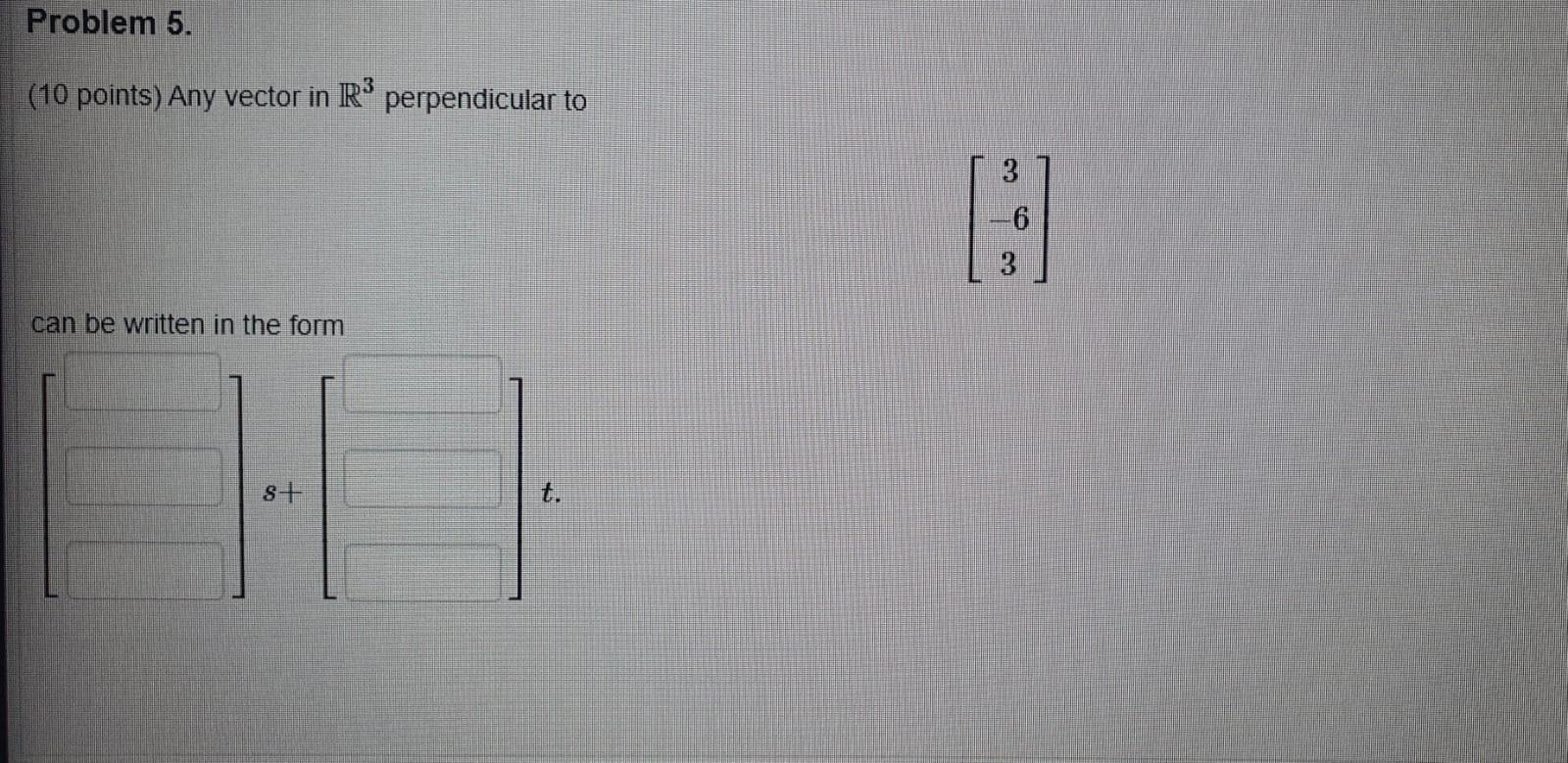 Solved Problem 5. (10 points) Any vector in R3 perpendicular | Chegg.com