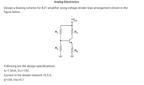 Solved Design a biasing scheme for BJT amplifier using | Chegg.com