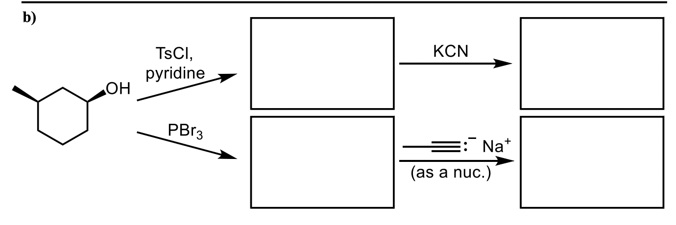 Solved b) KCN TsCI, pyridine ОН PBr3 Nat (as a nuc.) | Chegg.com