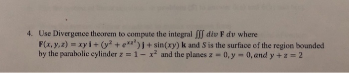 Solved Use Divergence theorem to compute the integral ? div | Chegg.com