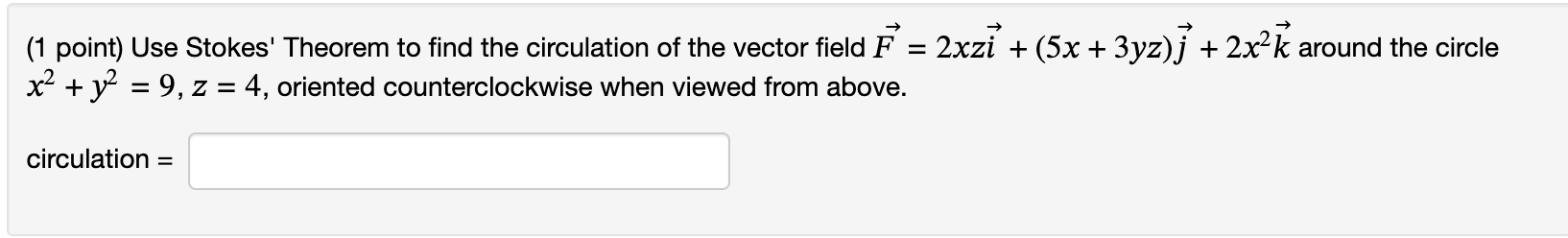 Solved (1 point) Use Stokes' Theorem to find the circulation | Chegg.com