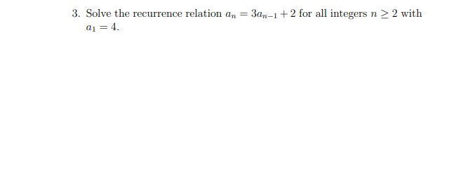 Solved 3. Solve the recurrence relation an = 3an-1 + 2 for | Chegg.com