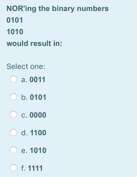 Solved NOR'ing the binary numbers 0101 1010 would result in: | Chegg.com