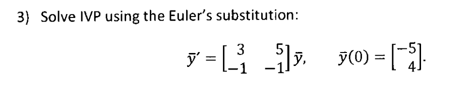 Solved 3) Solve IVP using the Euler's substitution: | Chegg.com