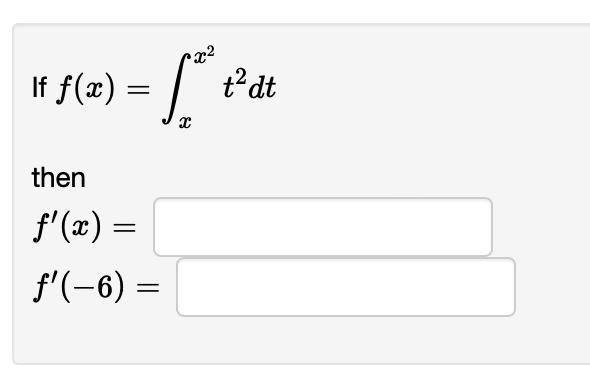 Solved If f(x)=∫xx2t2dt then f′(x)=f′(−6)= | Chegg.com