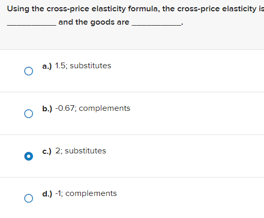 Solved Using the cross-price elasticity formula, the | Chegg.com