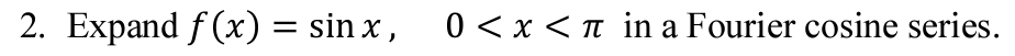 Solved 2. Expand f(x)=sinx,0 | Chegg.com