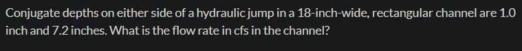 Solved Conjugate depths on either side of a hydraulic jump | Chegg.com