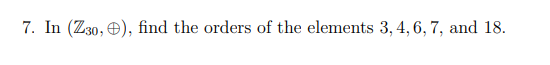 Solved 7. In (Z30,⊕), find the orders of the elements | Chegg.com