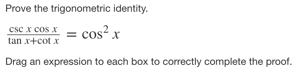Solved Prove the trigonometric identity. CSC X COS X = cos2 | Chegg.com