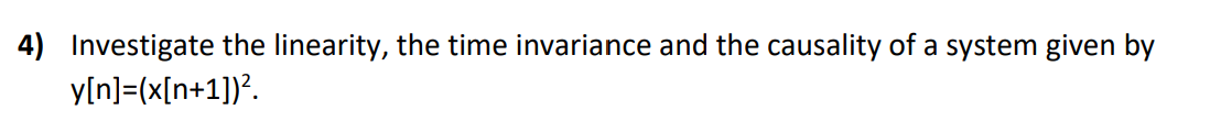 Solved ) Investigate the linearity, the time invariance and | Chegg.com