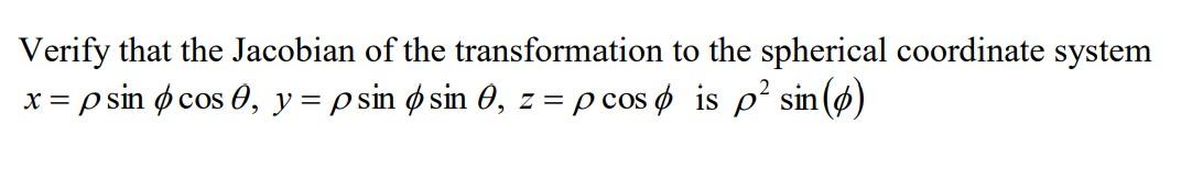 Solved Verify that the Jacobian of the transformation to the | Chegg.com