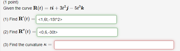 Solved (1 point) Given the curve R(t)=ti+3t2j−5t3k (1) Find | Chegg.com