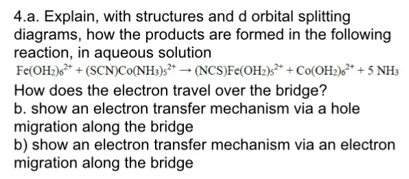 Solved 4.a. Explain, with structures and d orbital splitting | Chegg.com