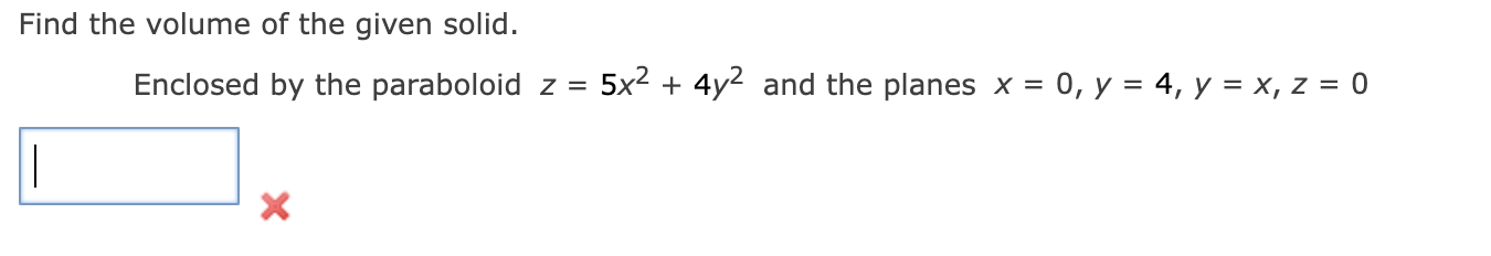 Solved Find the volume of the given solid. Enclosed by the | Chegg.com