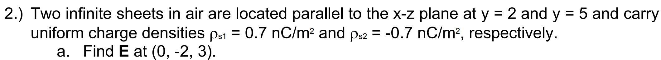 Solved 2.) Two infinite sheets in air are located parallel | Chegg.com