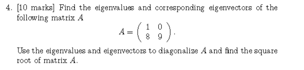 Solved [10 marks] Find the eigenvalues and corresponding | Chegg.com