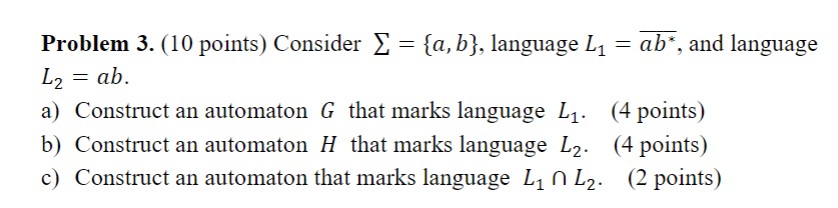 Solved Problem 3. (10 points) Consider ∑={a,b}, language | Chegg.com