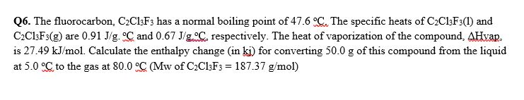 Solved Q6. The fluorocarbon, C2C13F3 has a normal boiling | Chegg.com