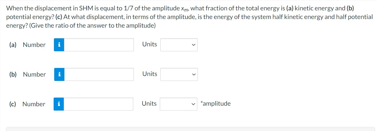 Solved When the displacement in SHM is equal to 1/7 of the | Chegg.com
