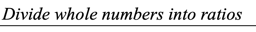 Solved Divide whole numbers into ratios Divide 180 into | Chegg.com