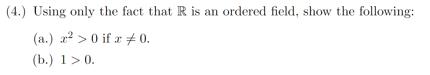 Solved (4.) Using only the fact that R is an ordered field, | Chegg.com