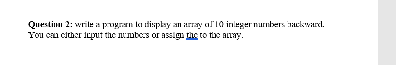 Solved Question 2: write a program to display an array of 10 | Chegg.com