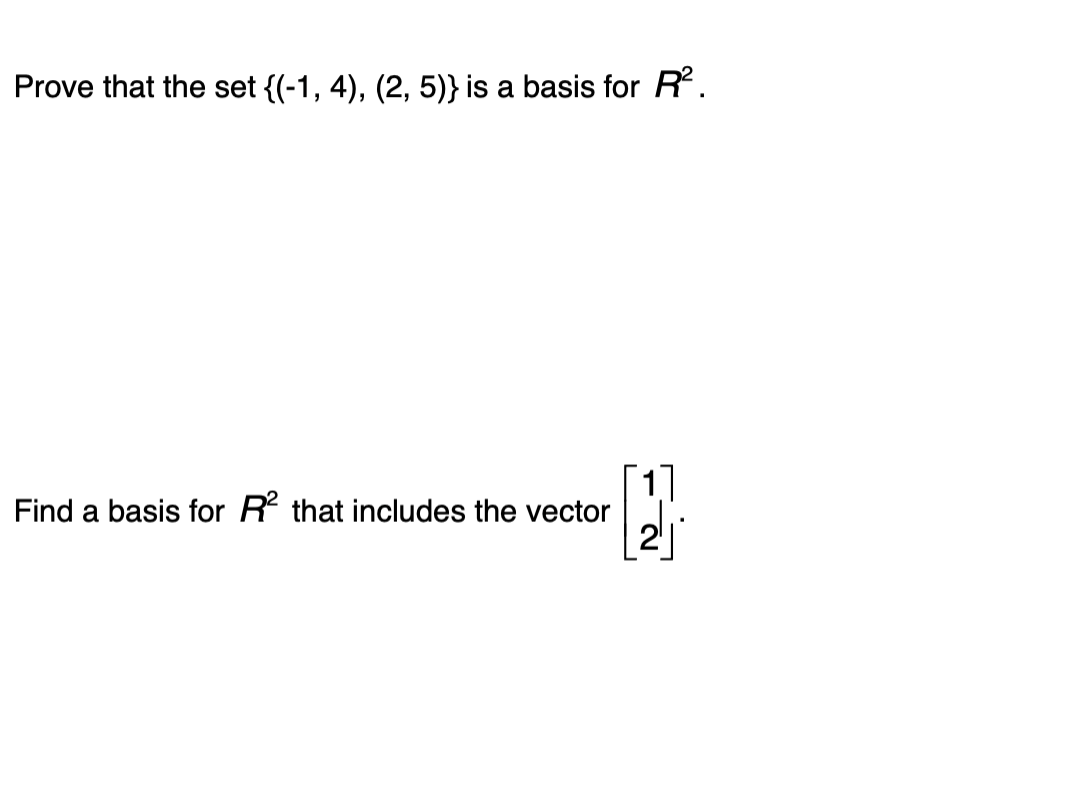 Prove that the set {(−1,4),(2,5)} is a basis for R2. | Chegg.com
