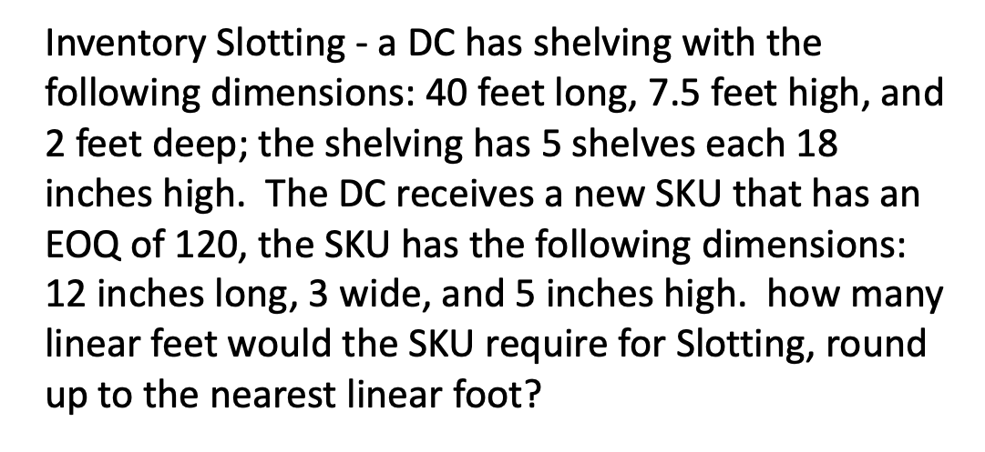 Solved Inventory Slotting - ﻿a DC has shelving with the | Chegg.com