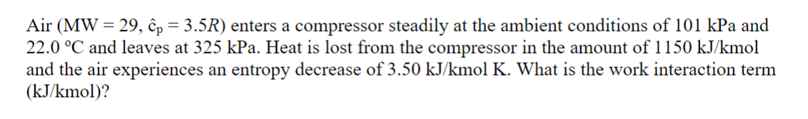 Solved Air (MW=29,c^p=3.5R) enters a compressor steadily at | Chegg.com