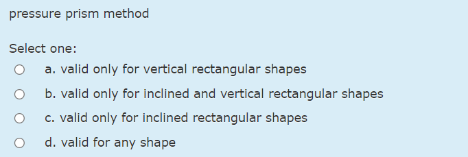 Solved pressure prism method Select one: a. valid only for | Chegg.com