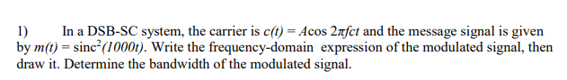 Solved 1) In a DSB-SC system, the carrier is c(t)=Acos2πfct | Chegg.com