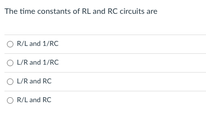 Solved The time constants of RL and RC circuits are R/L and | Chegg.com