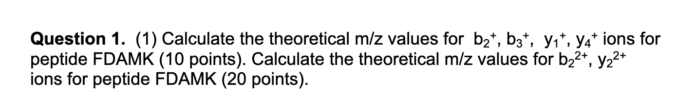 Solved Question 1. (1) Calculate the theoretical m/z values | Chegg.com