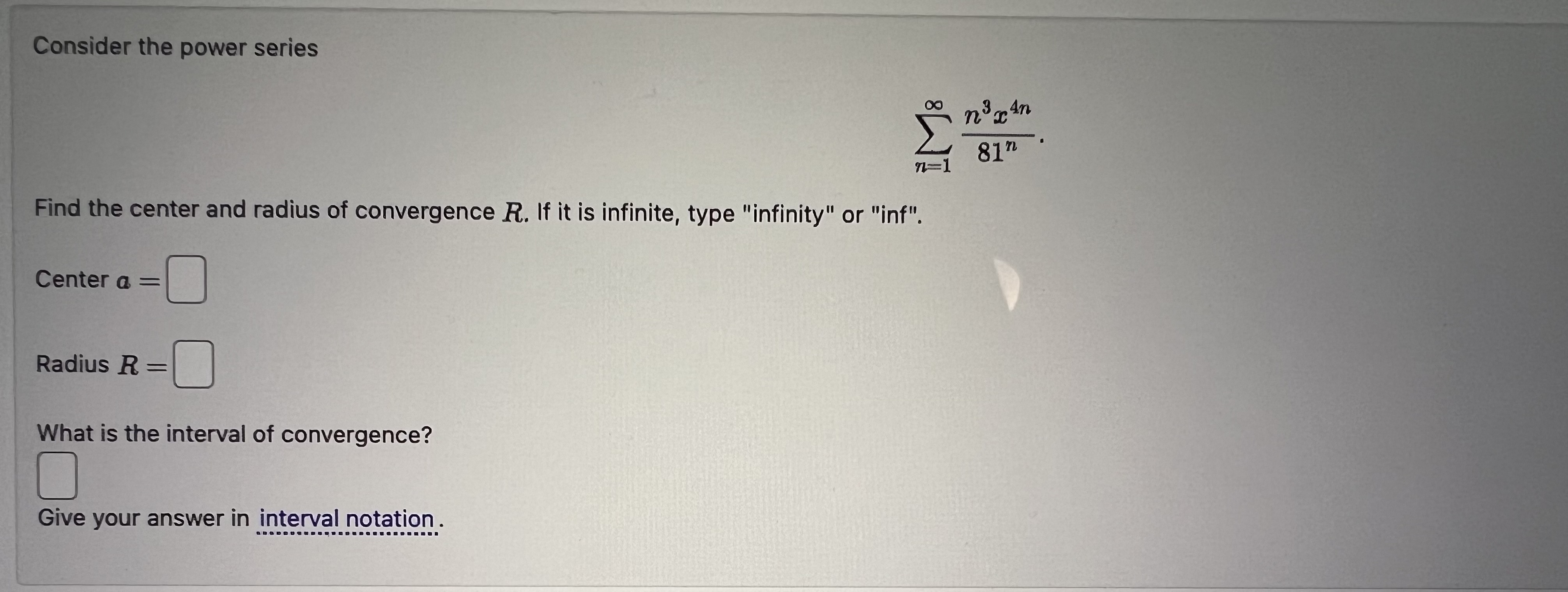 Solved Consider the power series∑n=1∞n3x4n81nFind the center | Chegg.com