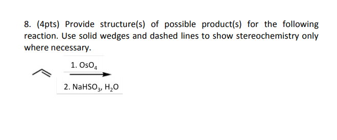 Solved 8. (4pts) Provide structure(s) of possible product(s) | Chegg.com