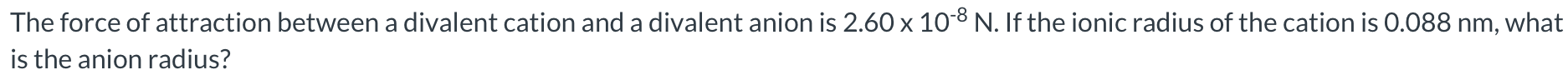 Solved The Force Of Attraction Between A Divalent Cation And