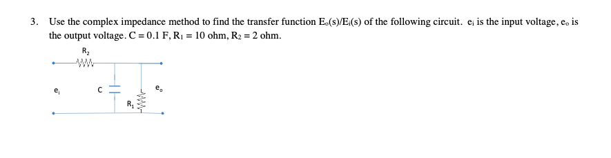 Solved 3. Use the complex impedance method to find the | Chegg.com