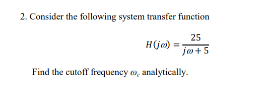 Solved 2. Consider the following system transfer function | Chegg.com