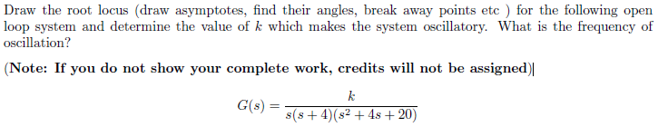 Solved Draw the root locus (draw asymptotes, find their | Chegg.com