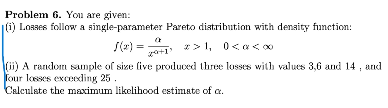 Solved Problem 6. You are given: (i) Losses follow a | Chegg.com
